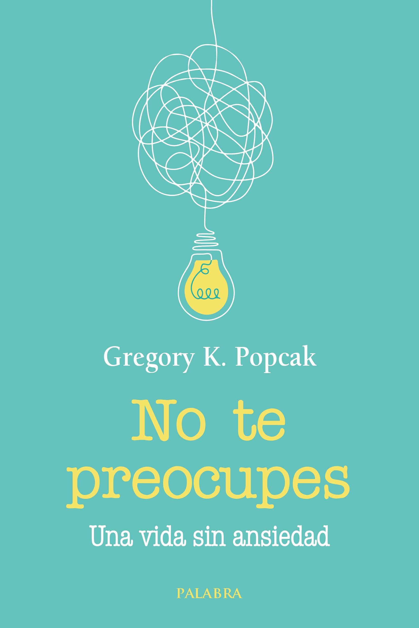 No te preocupes, Una vida sin ansiedad (Don't Worry: A Life Without An – Scepter Publishers