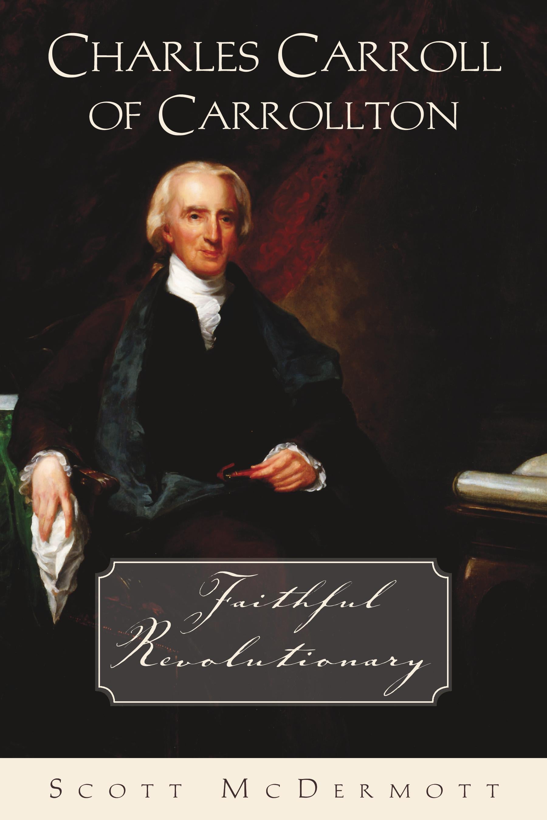 Charles Carroll of Carrollton Book by Scott McDermott – Scepter Publishers